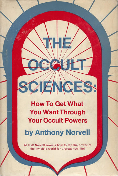 The Occult Sciences: How to Get What You Want Through Your Occult Powe ...